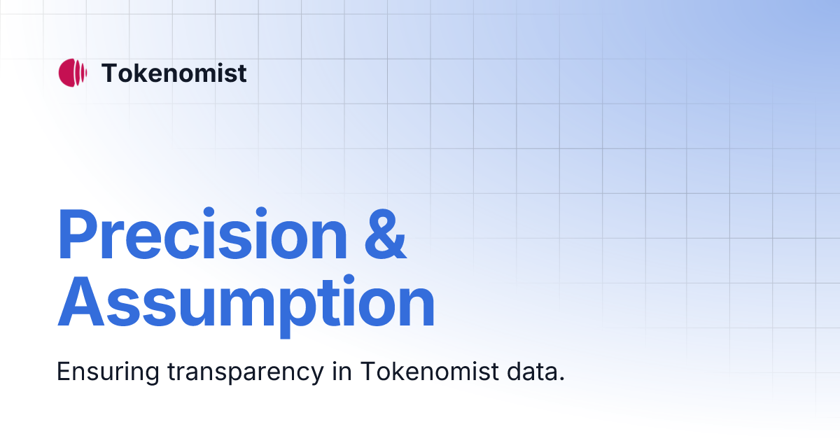 Precision & Assumption | Tokenomist